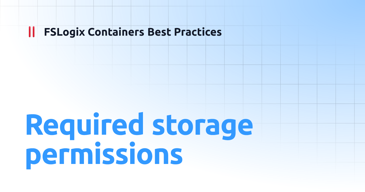 Required storage permissions | FSLogix Containers Best Practices