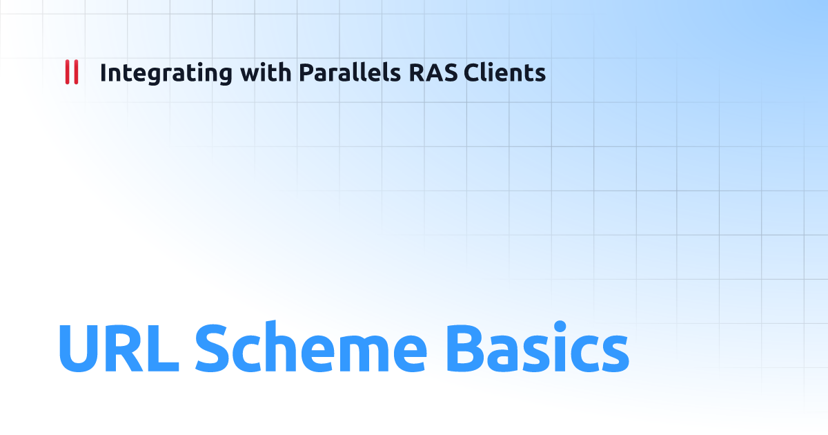 URL Scheme Basics | Integrating with Parallels RAS Clients