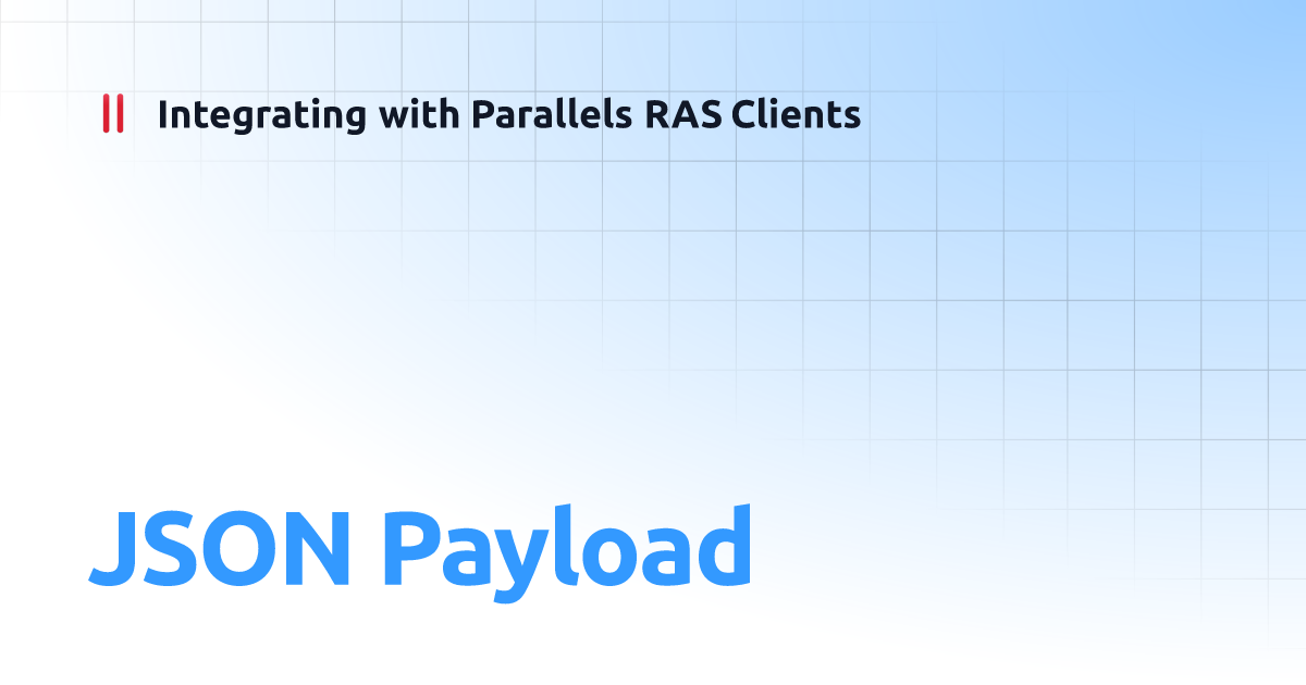 JSON Payload | Integrating with Parallels RAS Clients