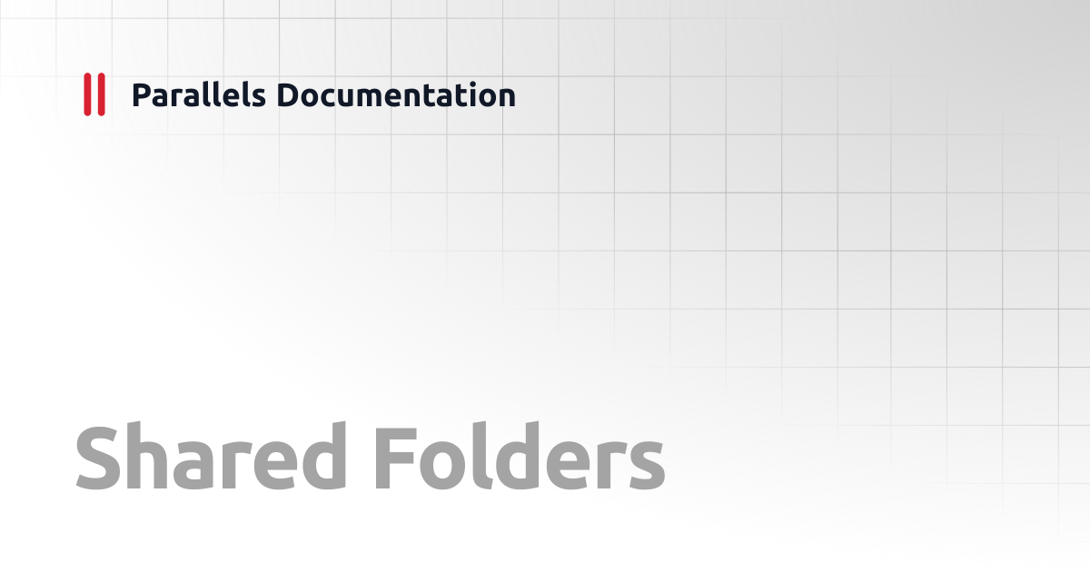 Shared Folders | Developer's Guide | Parallels Documentation