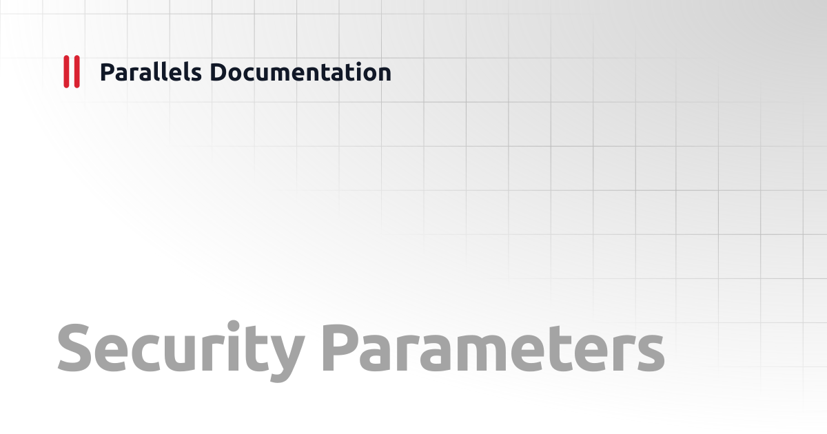 Security Parameters | Developer's Guide | Parallels Documentation