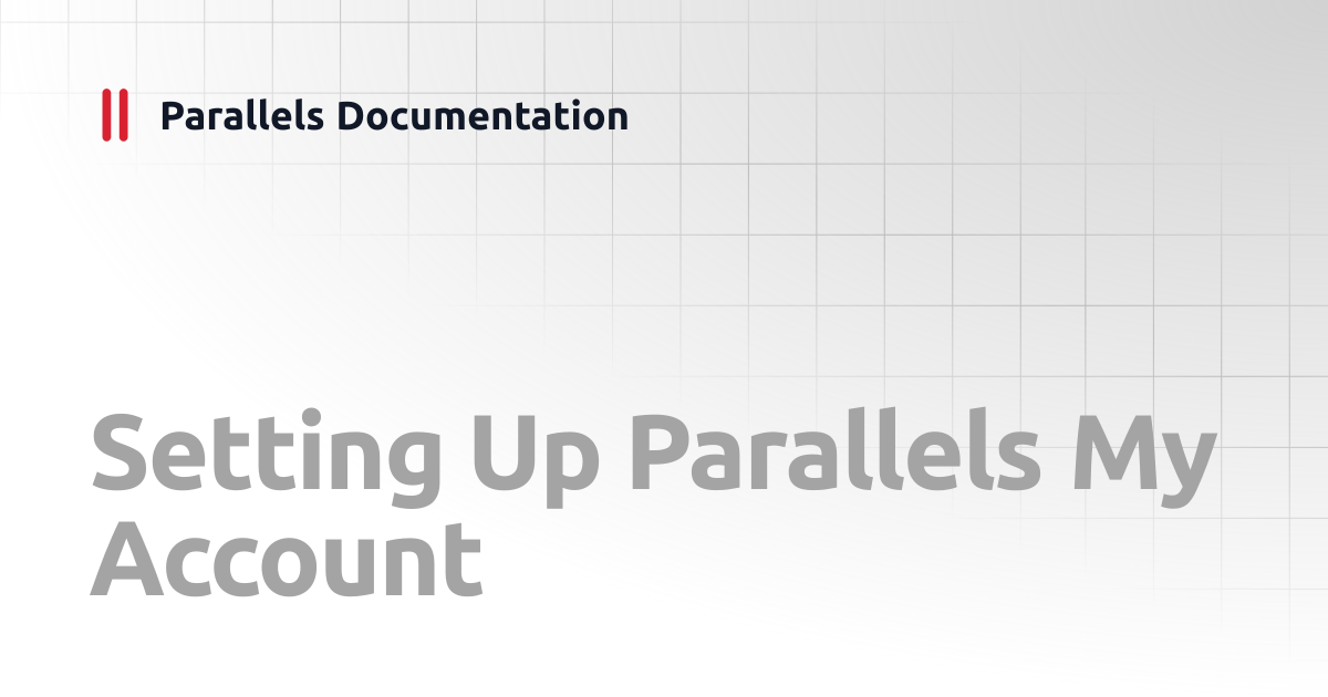 Setting Up Parallels My Account | Administrator's Guides Business ...