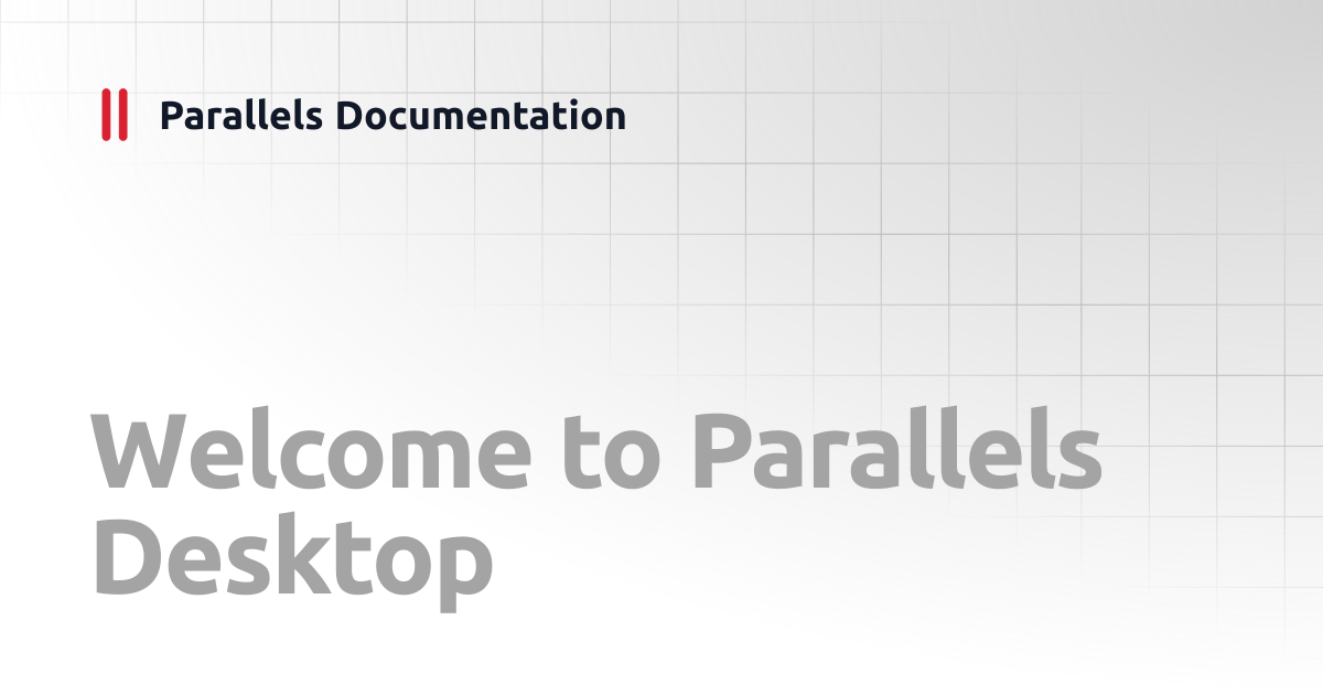 Welcome to Parallels Desktop | User's Guide v20 | Parallels Documentation