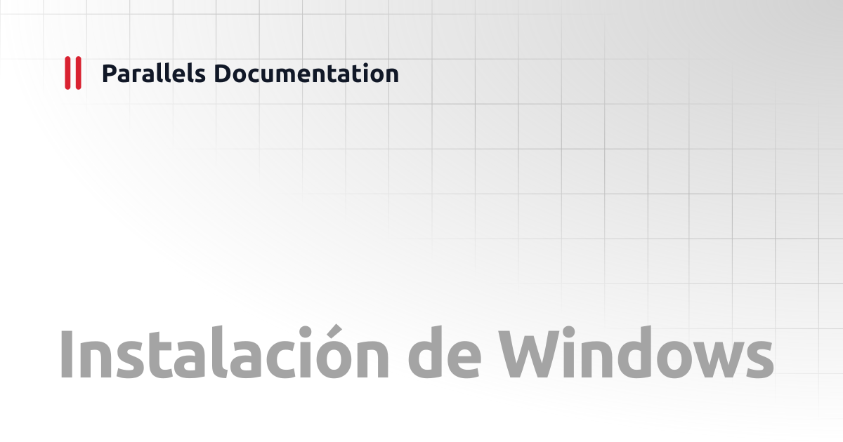 Instalación de Windows | User's Guide v26 | Parallels Documentation