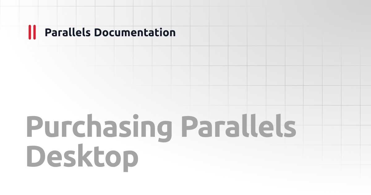 Purchasing Parallels Desktop | User's Guide | Parallels Documentation