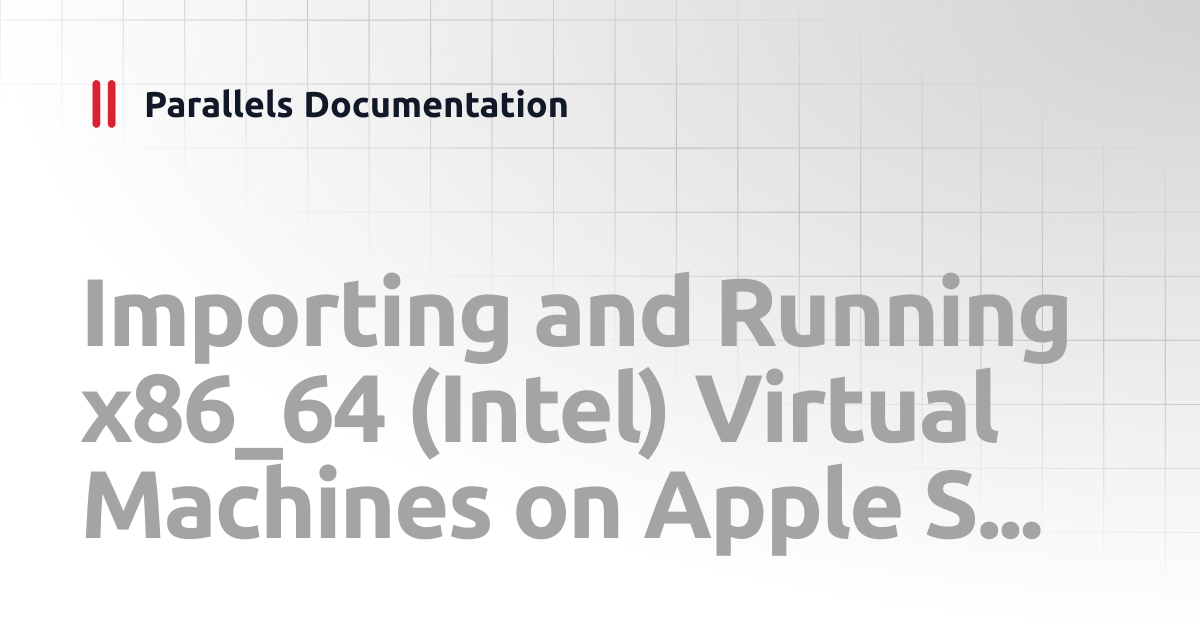 Importing and Running x86_64 (Intel) Virtual Machines on Apple Silicon ...