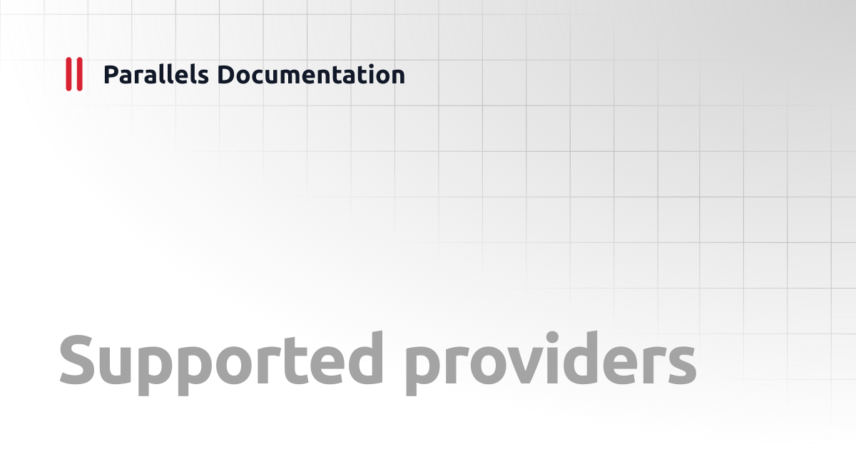 Supported providers | Administrator's Guide v20 | Parallels Documentation