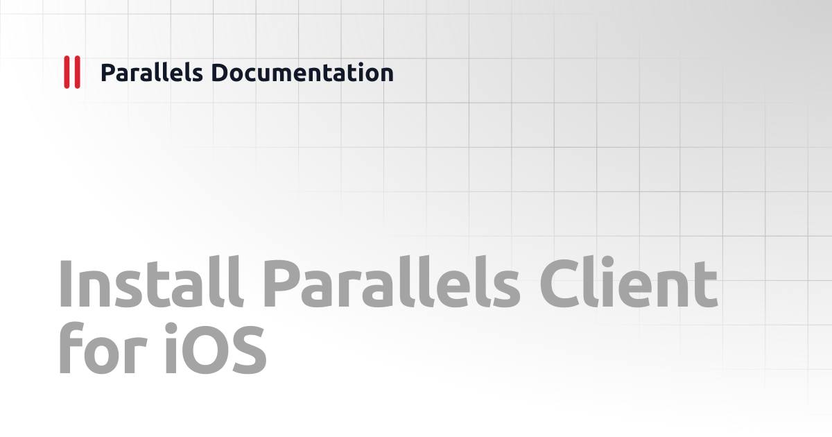 Install Parallels Client for iOS | iOS Client Guide | Parallels ...