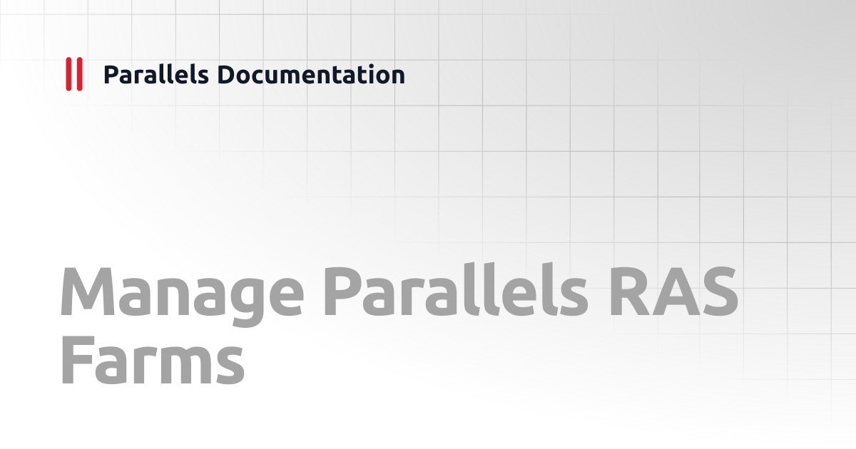 Manage Parallels RAS Farms | Licensing Guide | Parallels Documentation