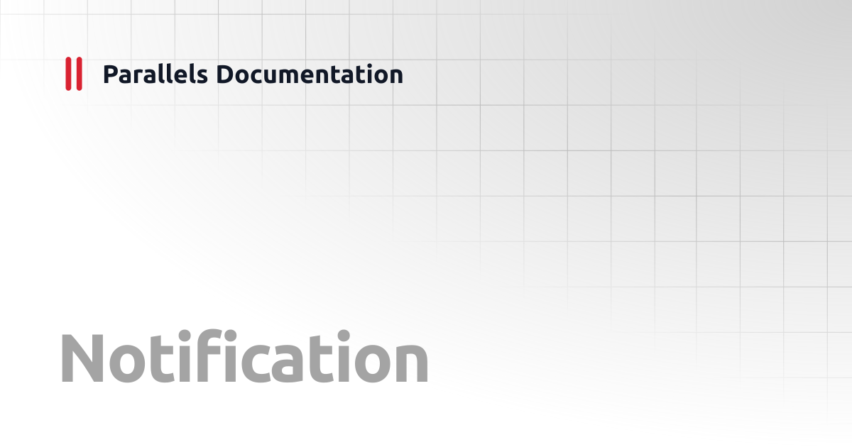 Notification | PowerShell API | Parallels Documentation