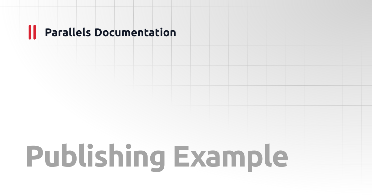 Publishing Example | PowerShell API | Parallels Documentation
