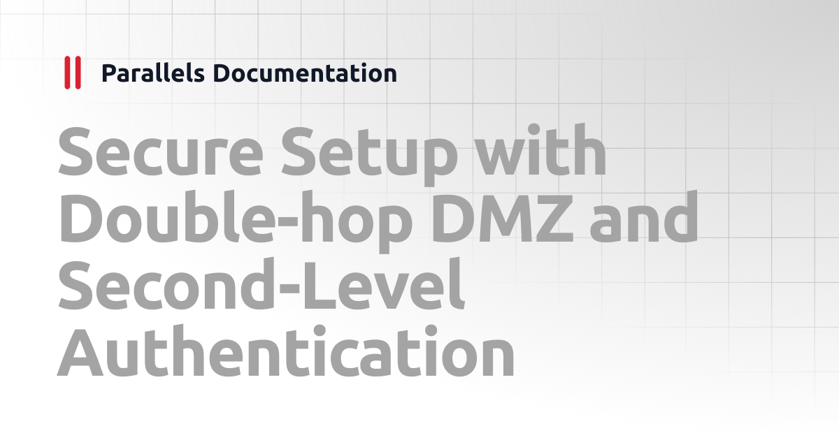 Secure Setup with Double-hop DMZ and Second-Level Authentication ...