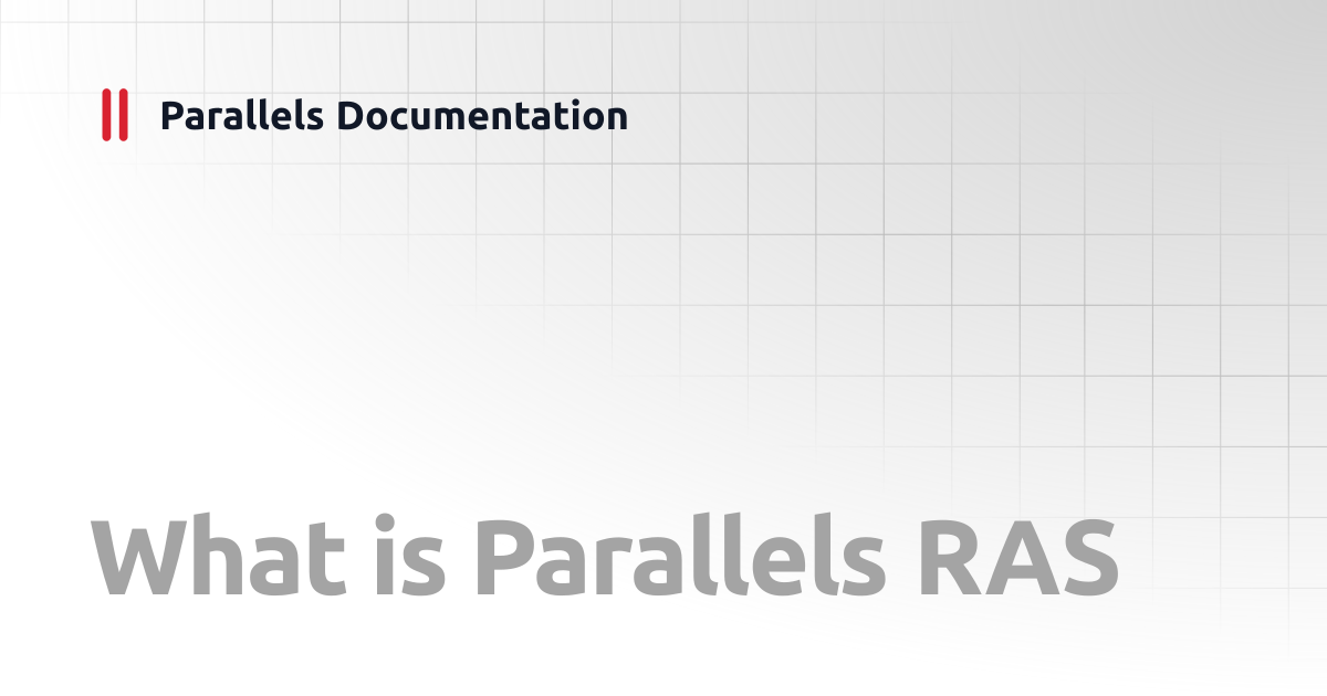 What is Parallels RAS | Reference Architecture v20 | Parallels ...