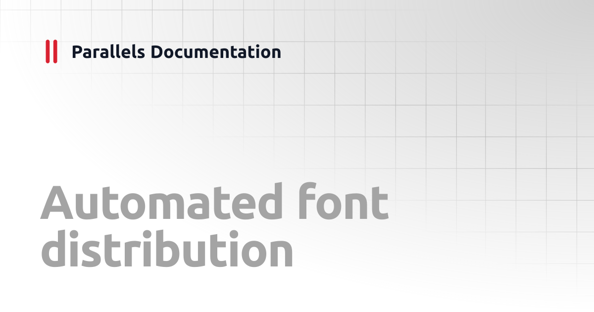 Automated font distribution | Universal Printing Best Practices v19 ...