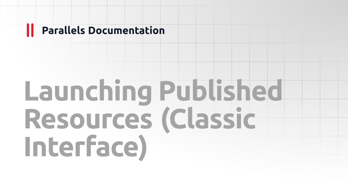 Launching Published Resources (Classic Interface) | Windows Client ...