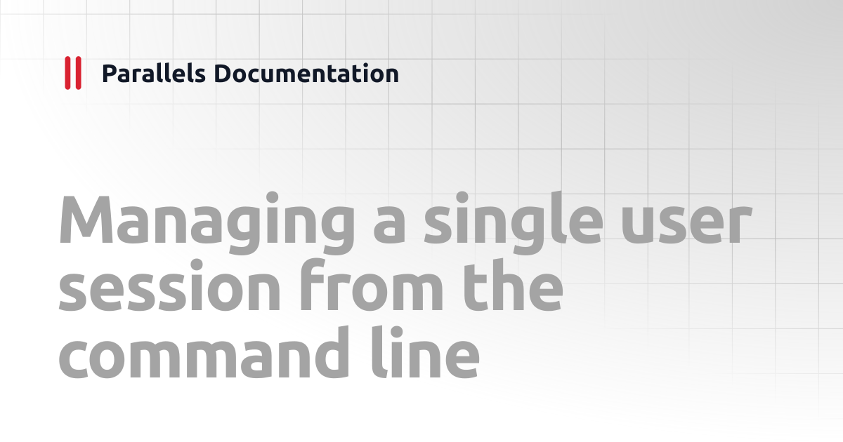 Managing a single user session from the command line | Windows Client ...