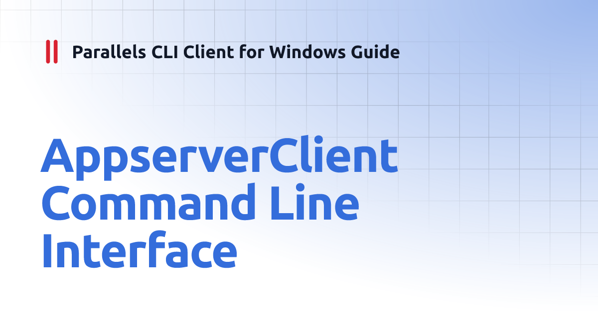 AppserverClient Command Line Interface | Parallels CLI Client for ...