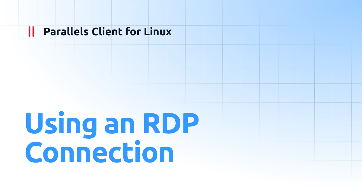 Using an RDP Connection | Parallels Client for Linux