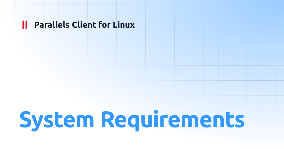 System Requirements | Parallels Client for Linux