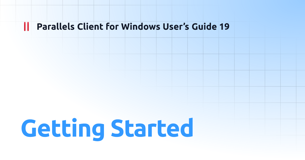 Getting Started | Parallels Client for Windows User’s Guide 19