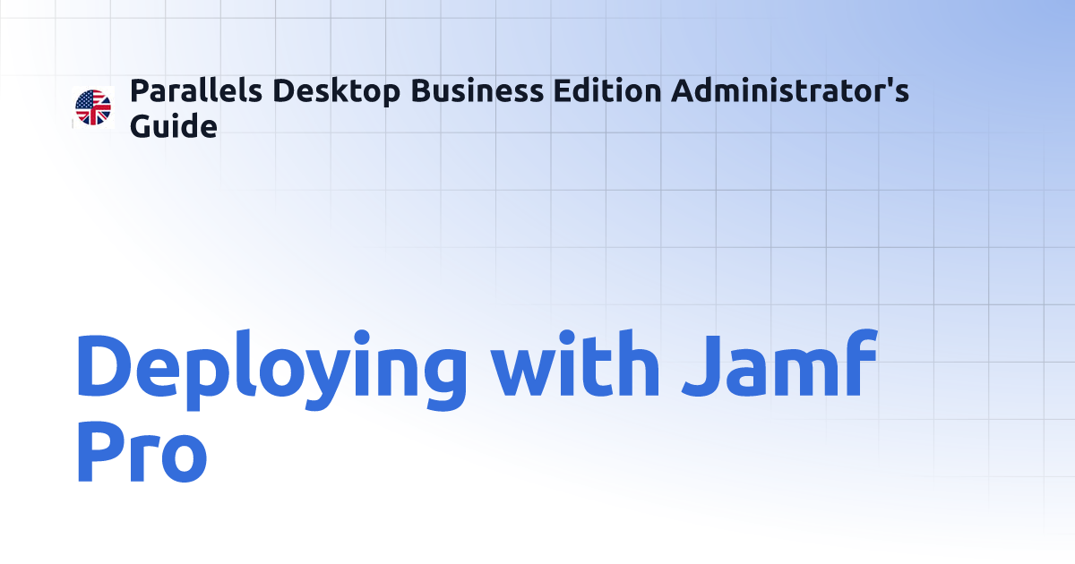 Deploying with Jamf Pro | Parallels Desktop Business Edition Administrator's Guide