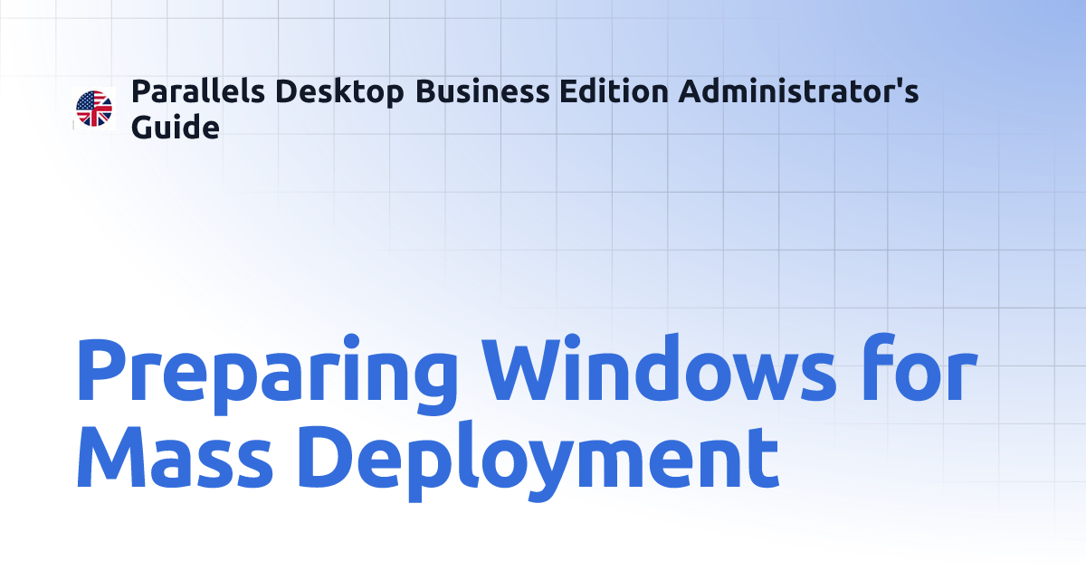 Preparing Windows for Mass Deployment | Parallels Desktop Business Edition Administrator's Guide