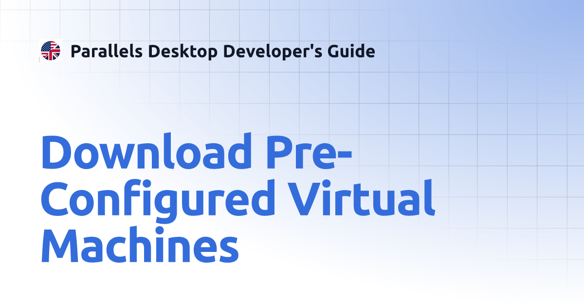 Download Pre-Configured Virtual Machines | Parallels Desktop Developer ...