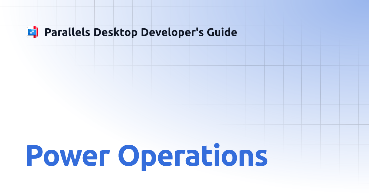Power Operations | Parallels Desktop Developer's Guide