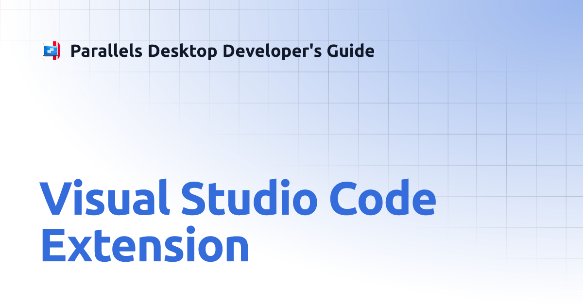 Visual Studio Code Extension | Parallels Desktop Developer's Guide