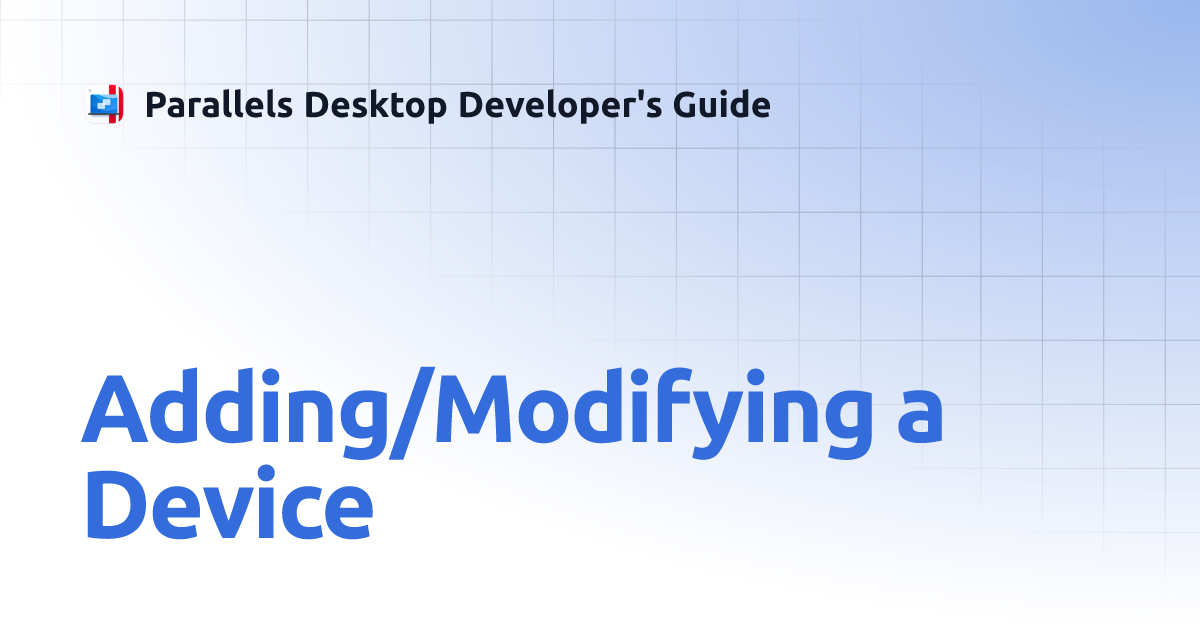 Adding/Modifying a Device | Parallels Desktop Developer's Guide