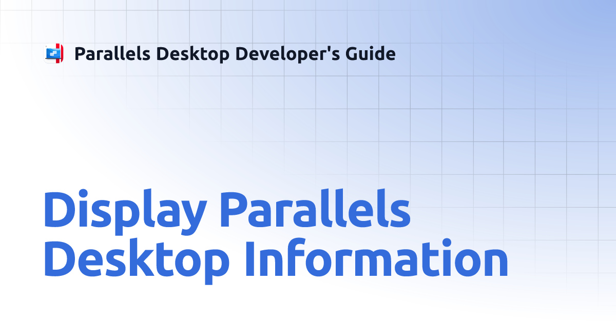 Display Parallels Desktop Information | Parallels Desktop Developer's Guide
