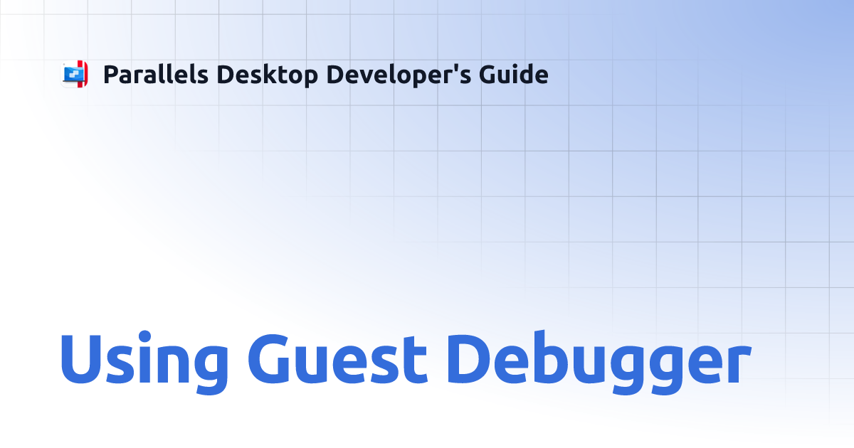 Using Guest Debugger | Parallels Desktop Developer's Guide