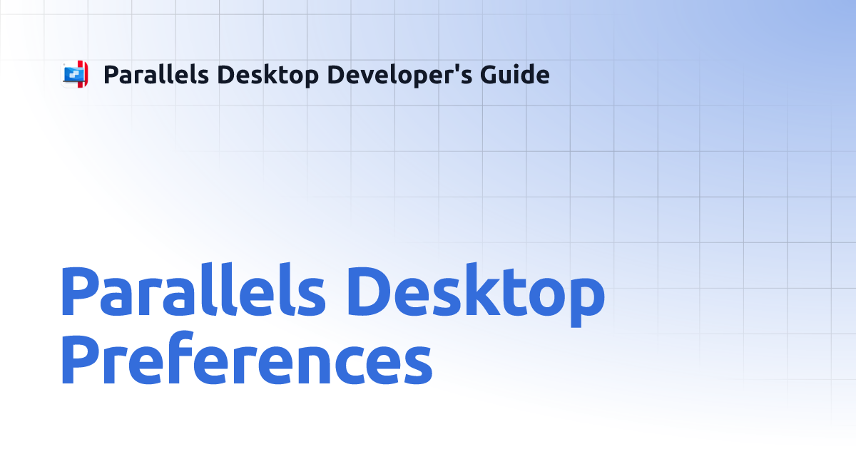 Parallels Desktop Preferences | Parallels Desktop Developer's Guide