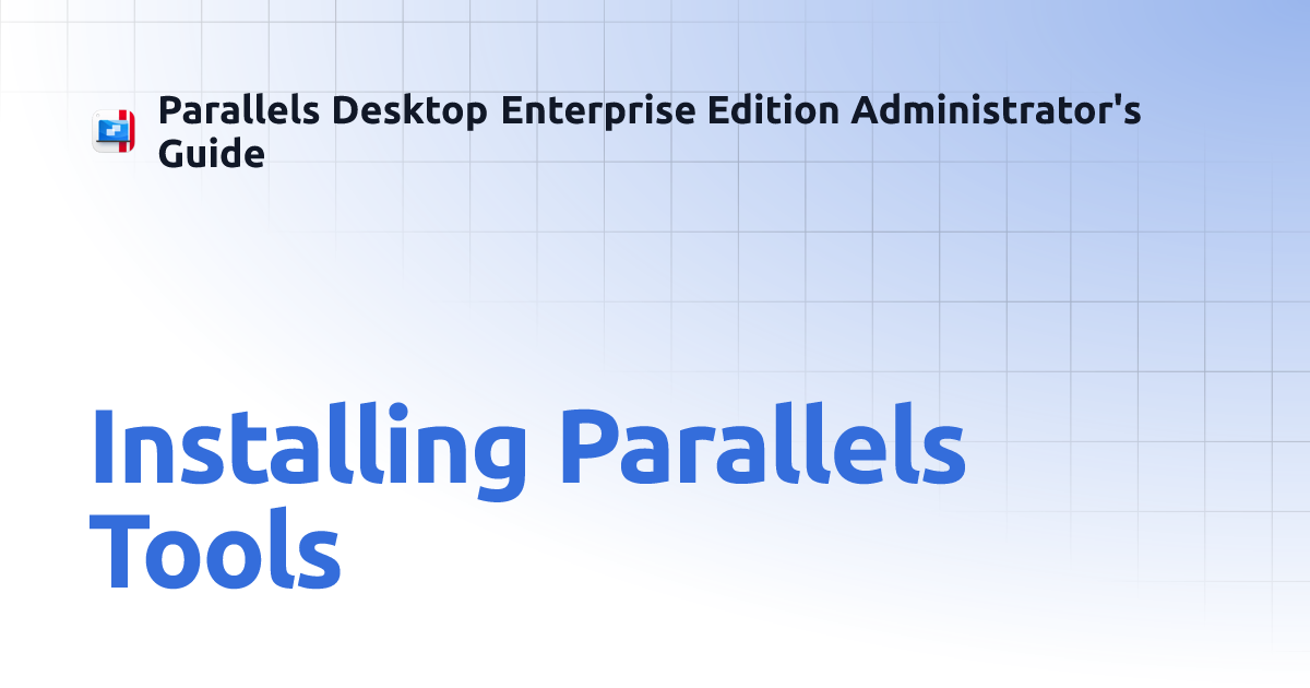Installing Parallels Tools | Parallels Desktop Enterprise Edition ...