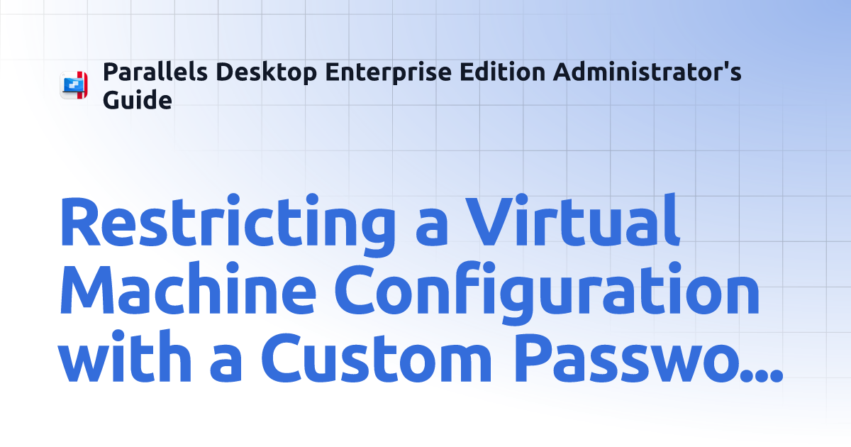Restricting A Virtual Machine Configuration With A Custom Password