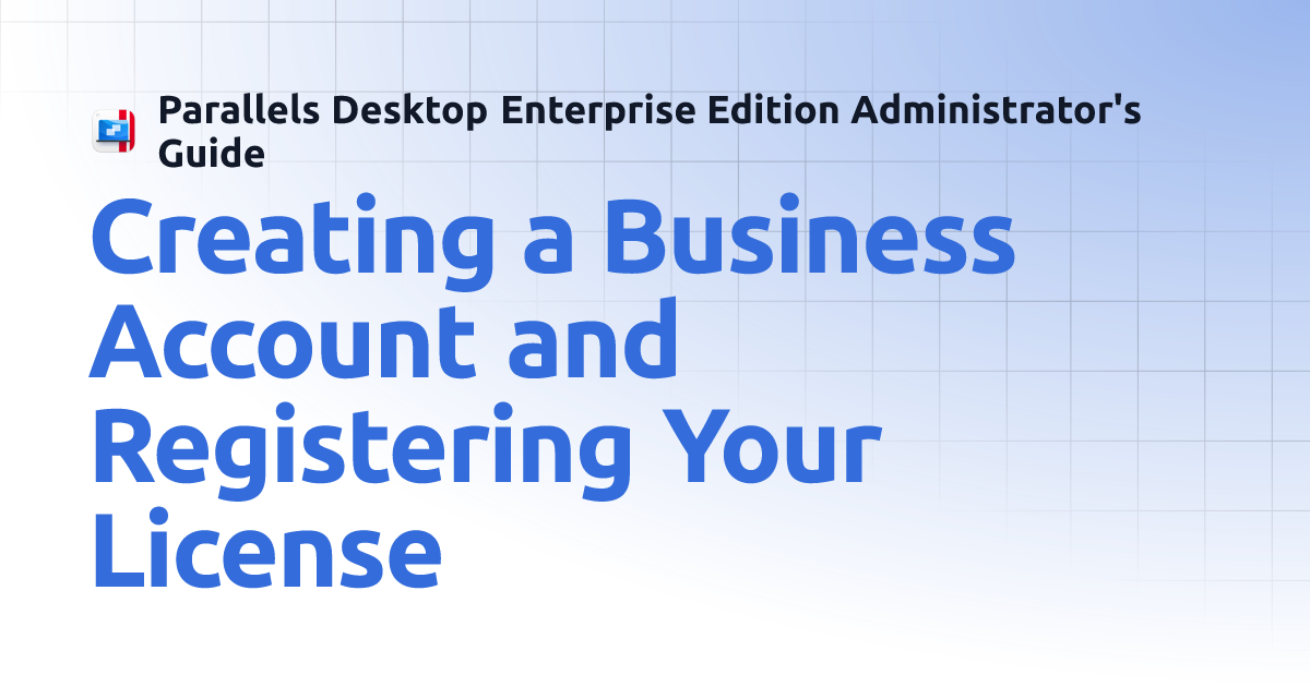 Creating a Business Account and Registering Your License | Parallels ...