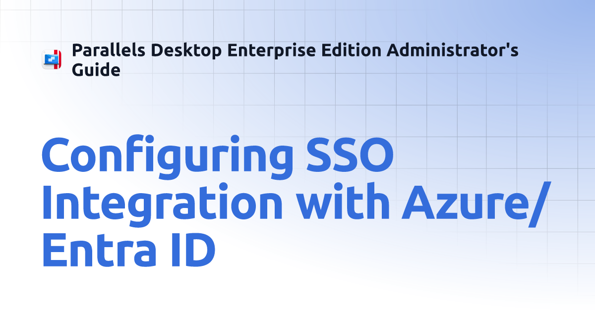 Configuring SSO Integration with Azure/Entra ID | Parallels Desktop Enterprise Edition ...