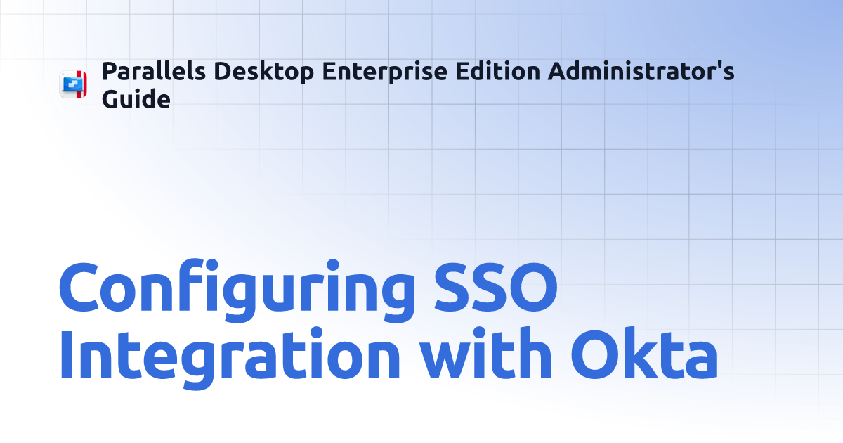 Configuring SSO Integration with Okta | Parallels Desktop Enterprise Edition Administrator's Guide