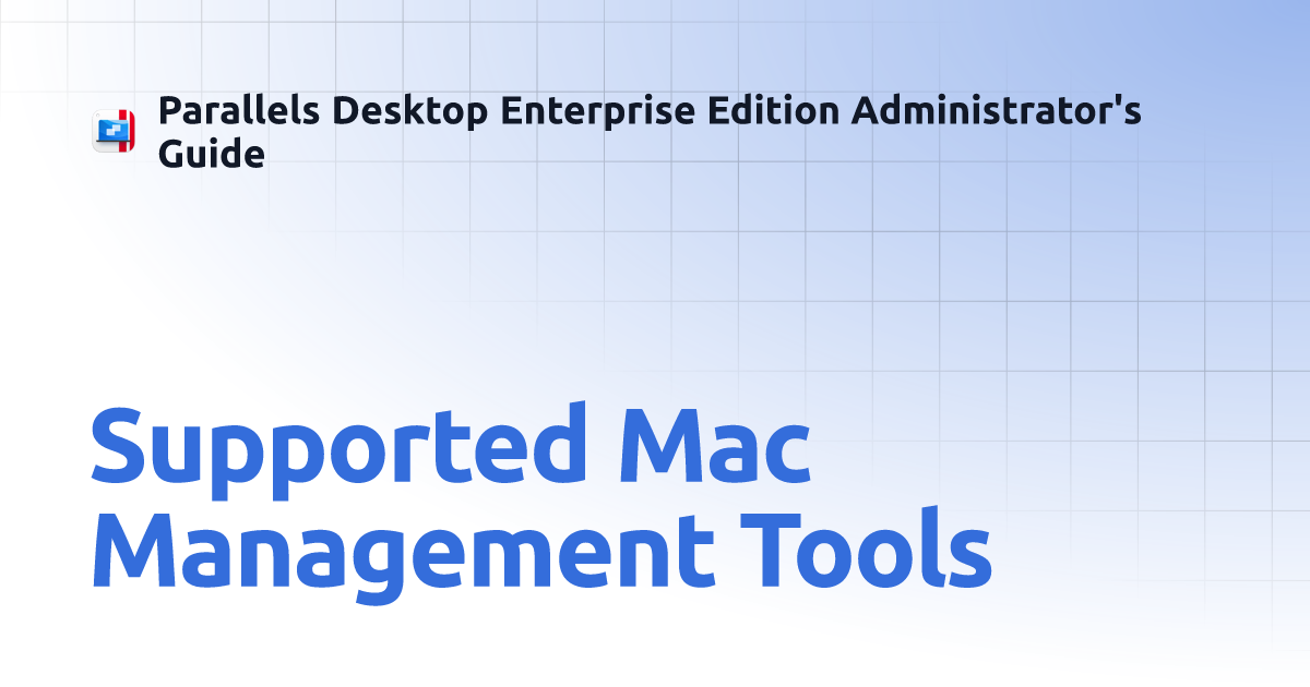 Supported Mac Management Tools | Parallels Desktop Enterprise Edition ... Supported Mac Management Tools | Parallels Desktop Enterprise Edition ...