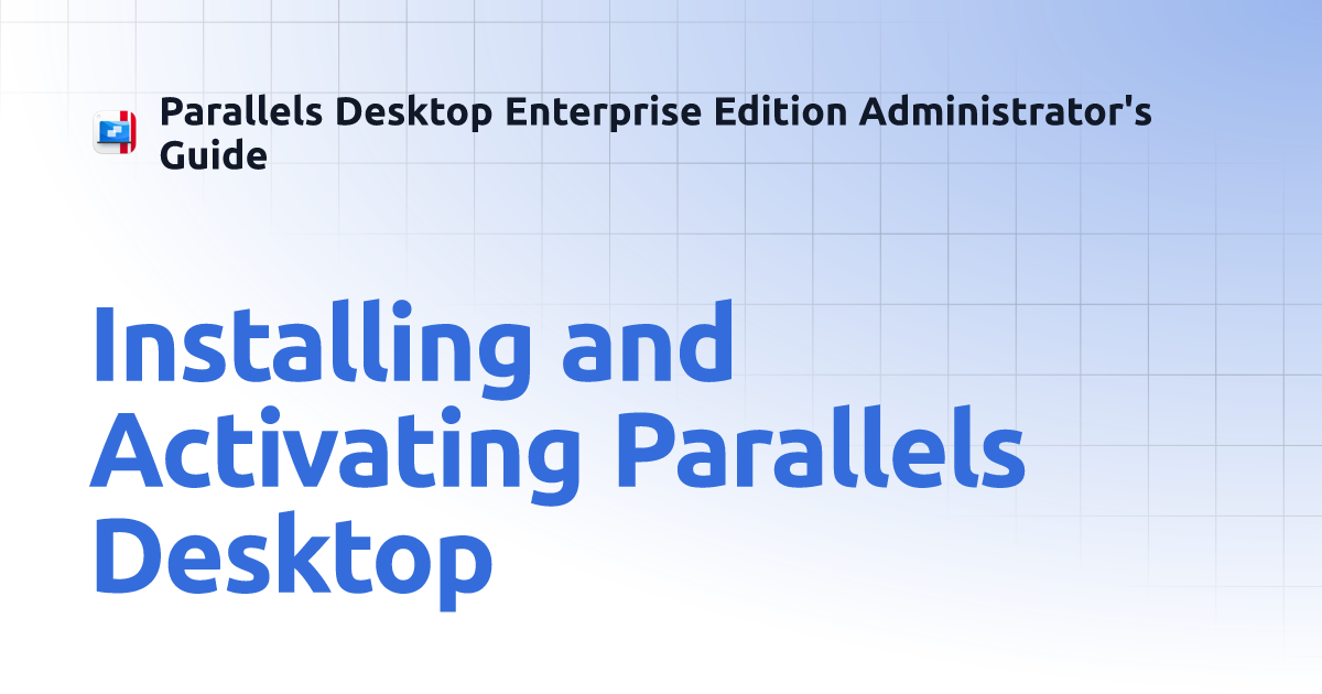 Installing and Activating Parallels Desktop | Parallels Desktop Enterprise Edition Administrator ...