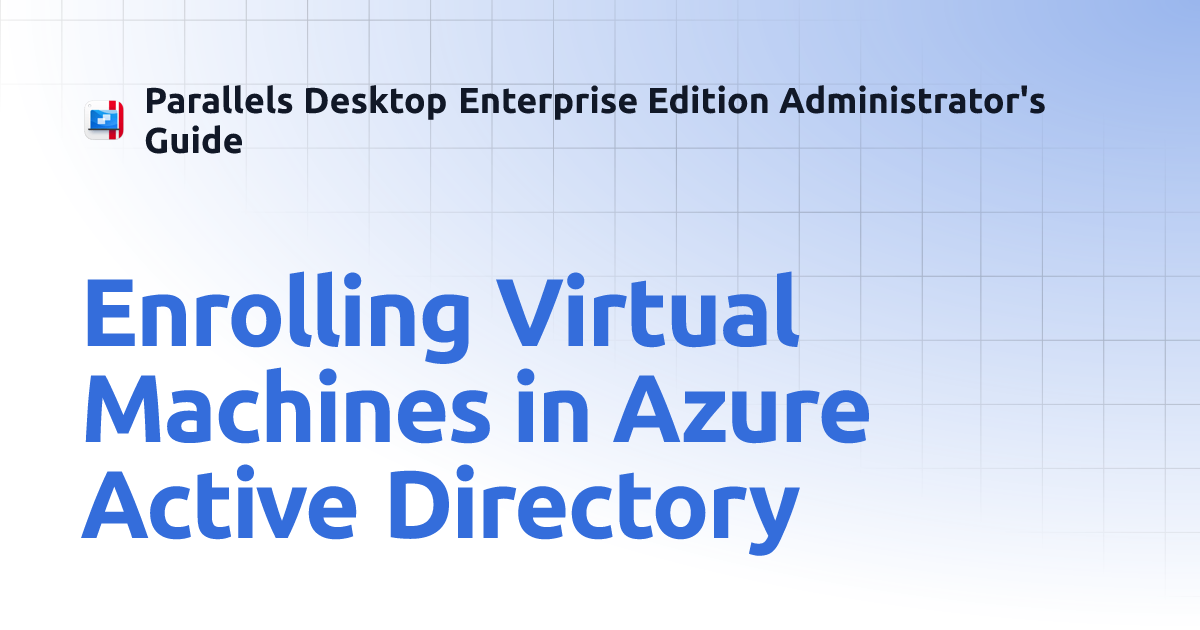 Enrolling Virtual Machines in Azure Active Directory | Parallels ...