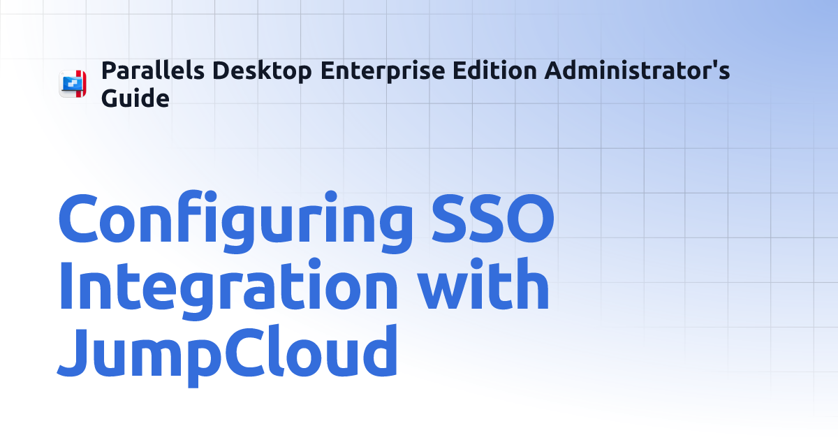 Configuring SSO Integration with JumpCloud | Parallels Desktop Enterprise Edition Administrator ...