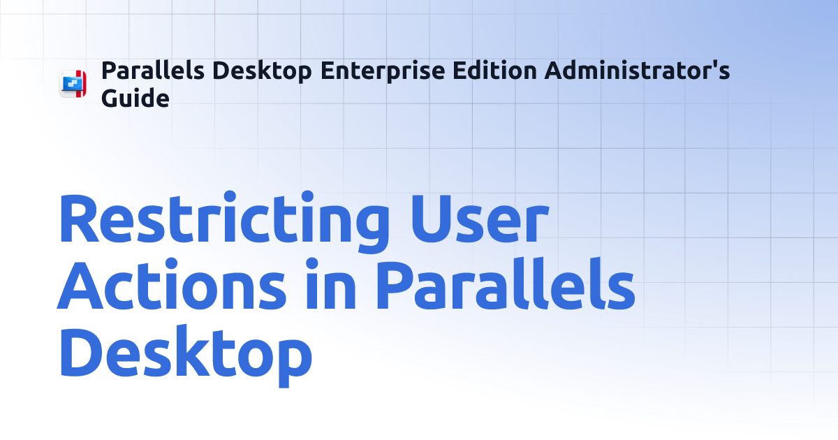 Restricting User Actions in Parallels Desktop | Parallels Desktop Enterprise Edition ...