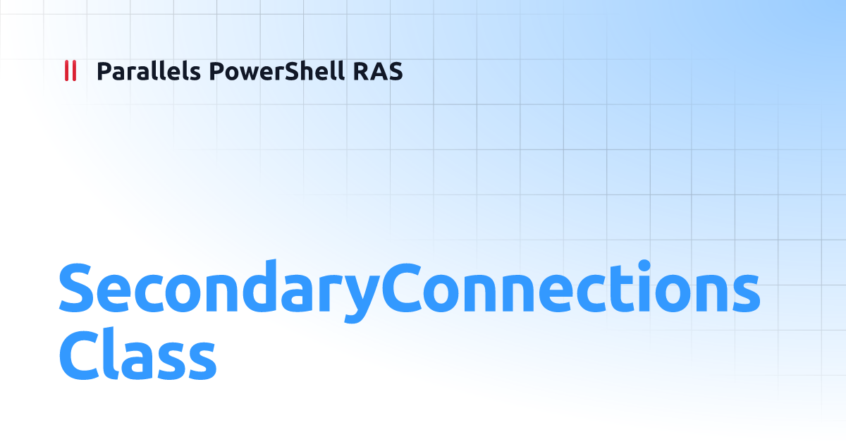 SecondaryConnections Class | Parallels PowerShell RAS SecondaryConnections Class | Parallels PowerShell RAS