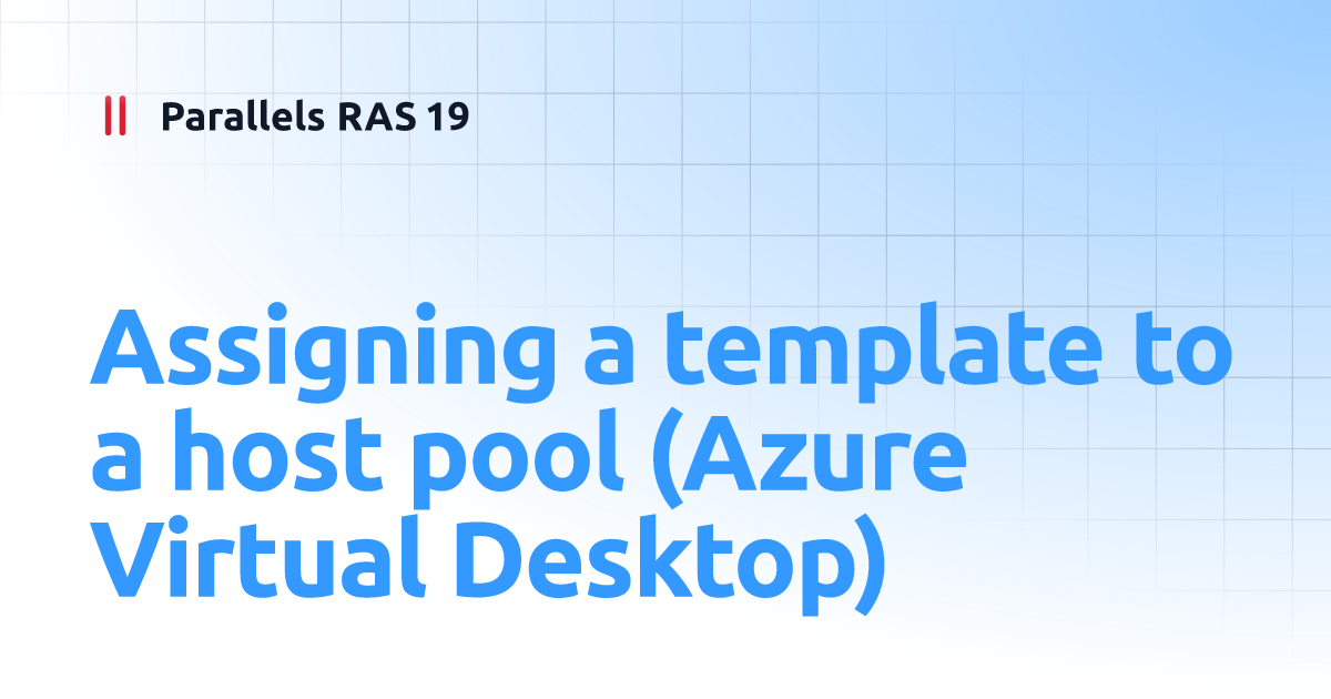 Assigning A Template To A Host Pool Azure Virtual Desktop Parallels Ras 19