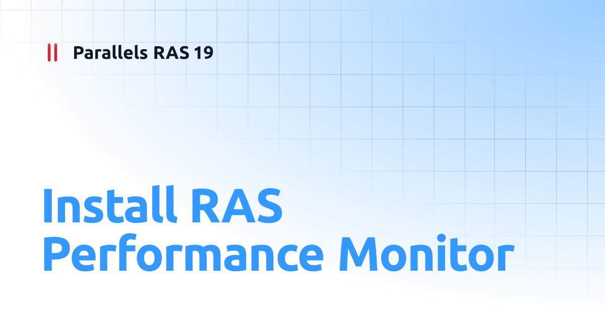 Install RAS Performance Monitor | Parallels RAS 19