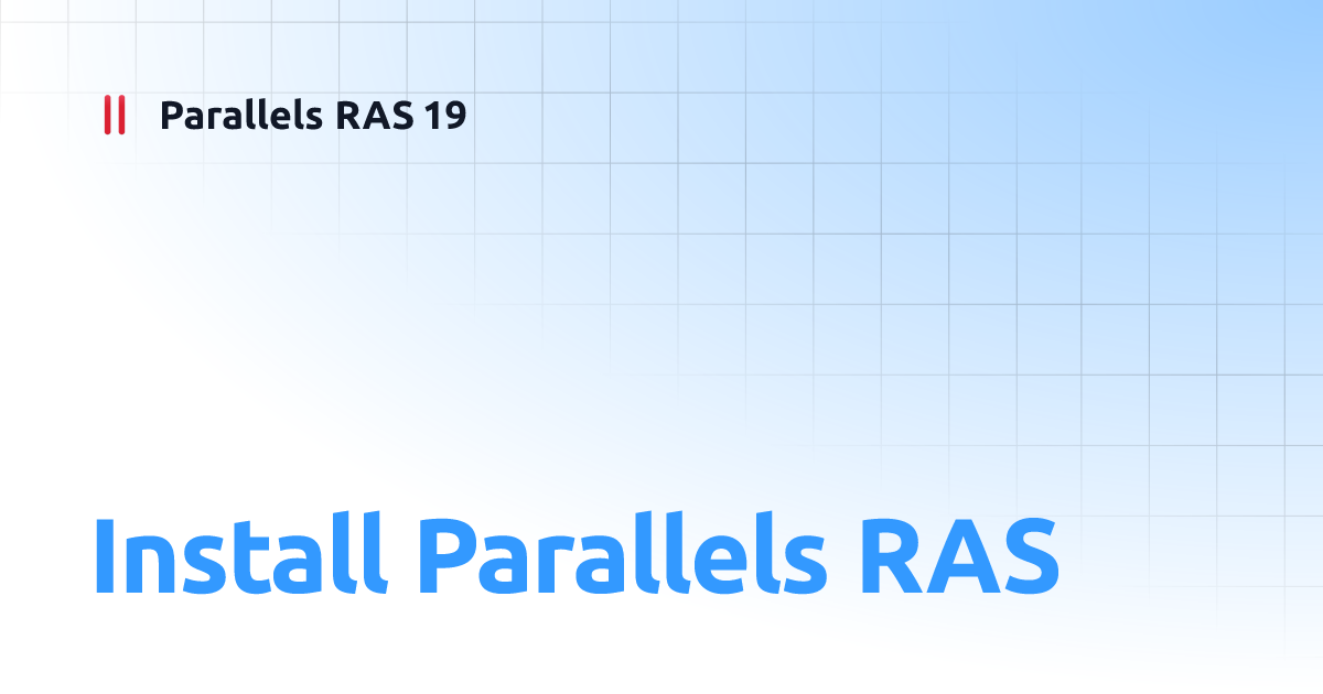 Install Parallels RAS | Parallels RAS 19