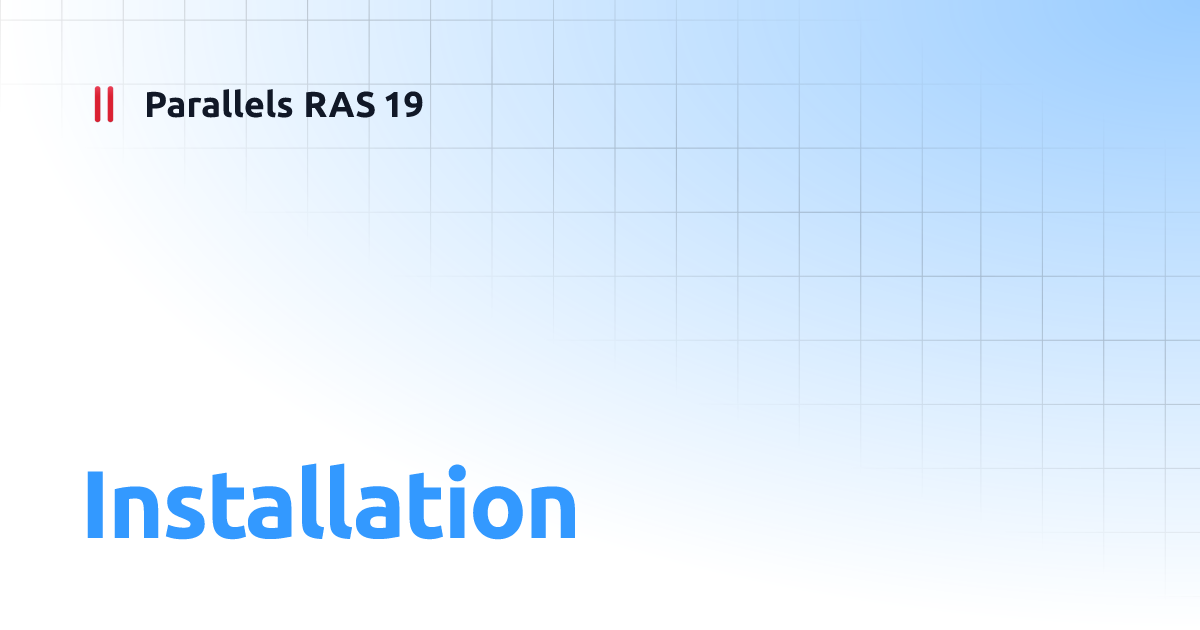 Installation | Parallels RAS 19