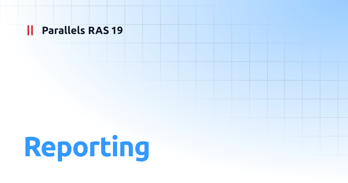 Reporting | Parallels RAS 19