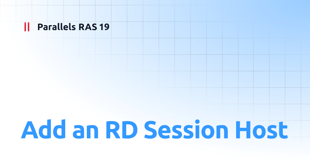 Add an RD Session Host | Parallels RAS 19